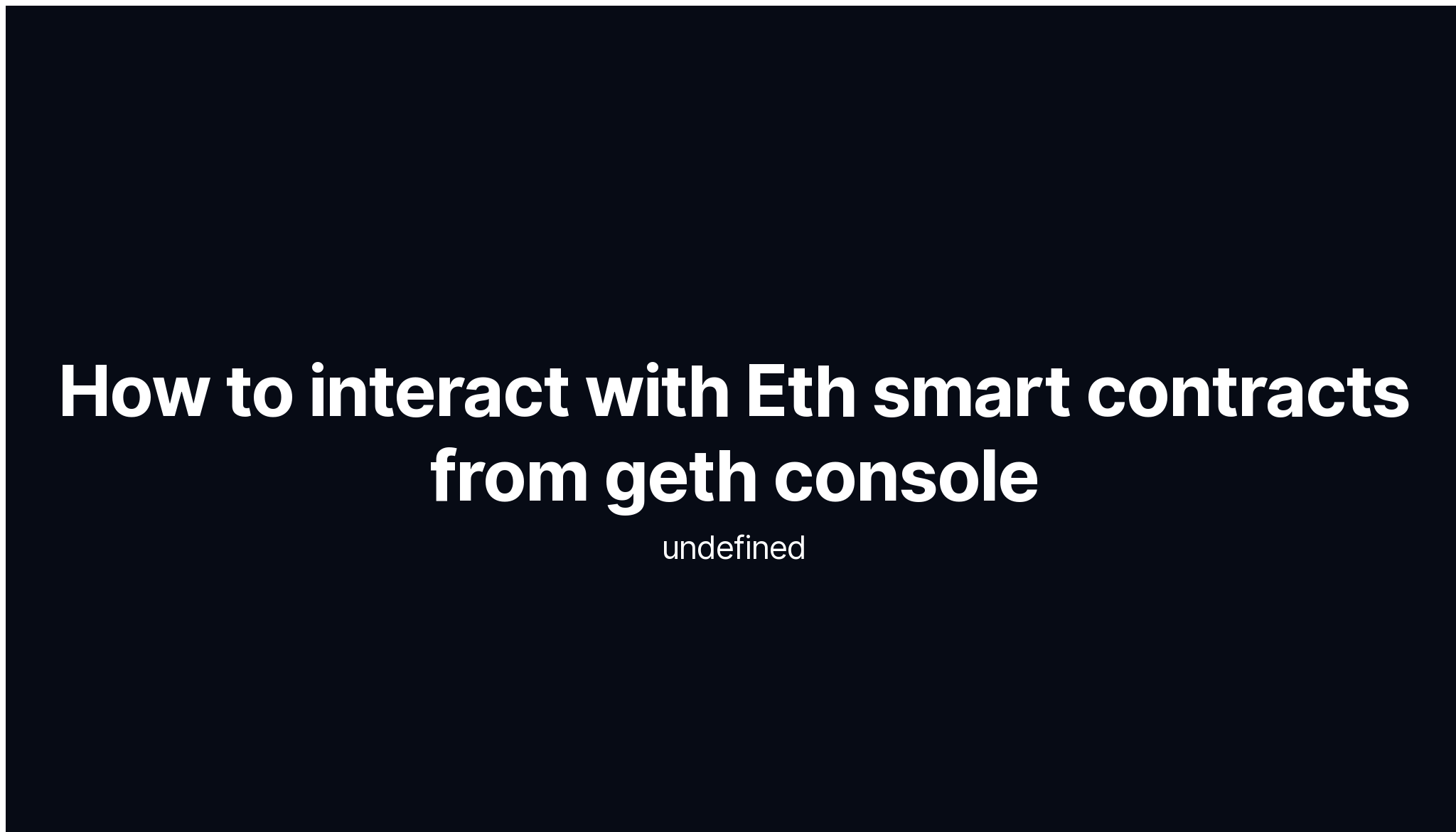 How to interact with Eth smart contracts from geth console | Stanislav ...
